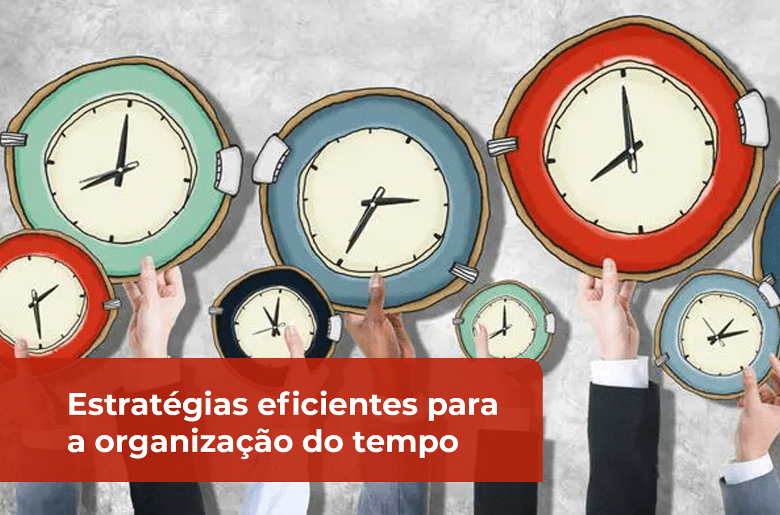 Estratégias eficientes para a organização do tempo - Fundação Mudes
