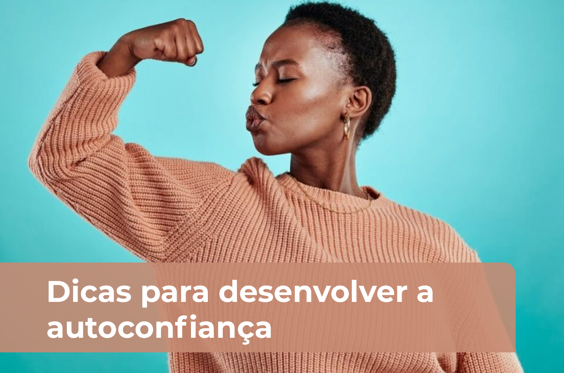 Dicas para desenvolver a autoconfiança - Fundação Mudes